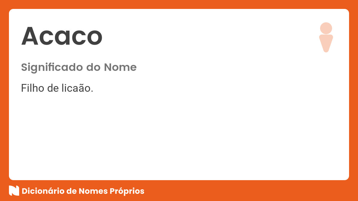 Significado do nome Acaco - Dicionário de Nomes Próprios
