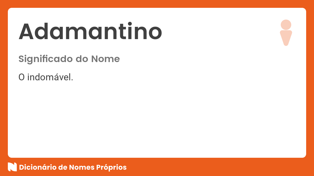 Significado do nome Adamantino - Dicionário de Nomes Próprios
