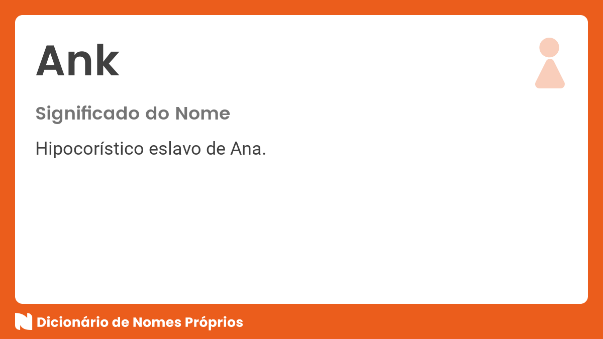 Significado do nome Ank - Dicionário de Nomes Próprios