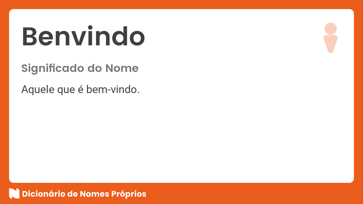 Significado do nome Benvindo - Dicionário de Nomes Próprios