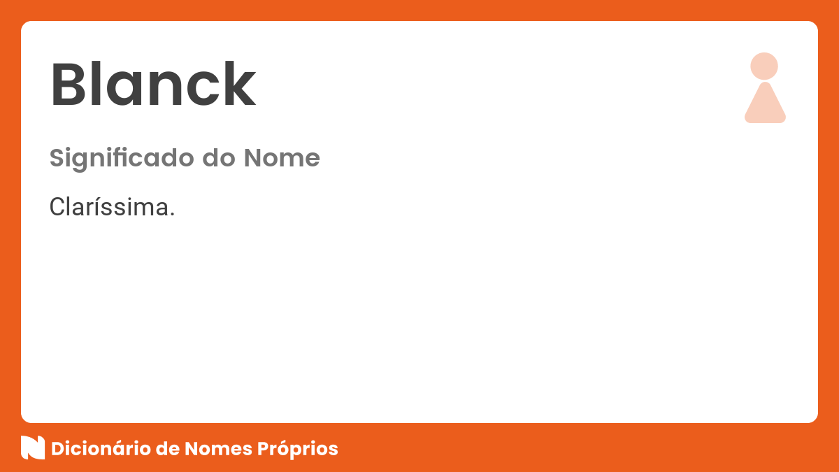 Significado do nome Blanck - Dicionário de Nomes Próprios