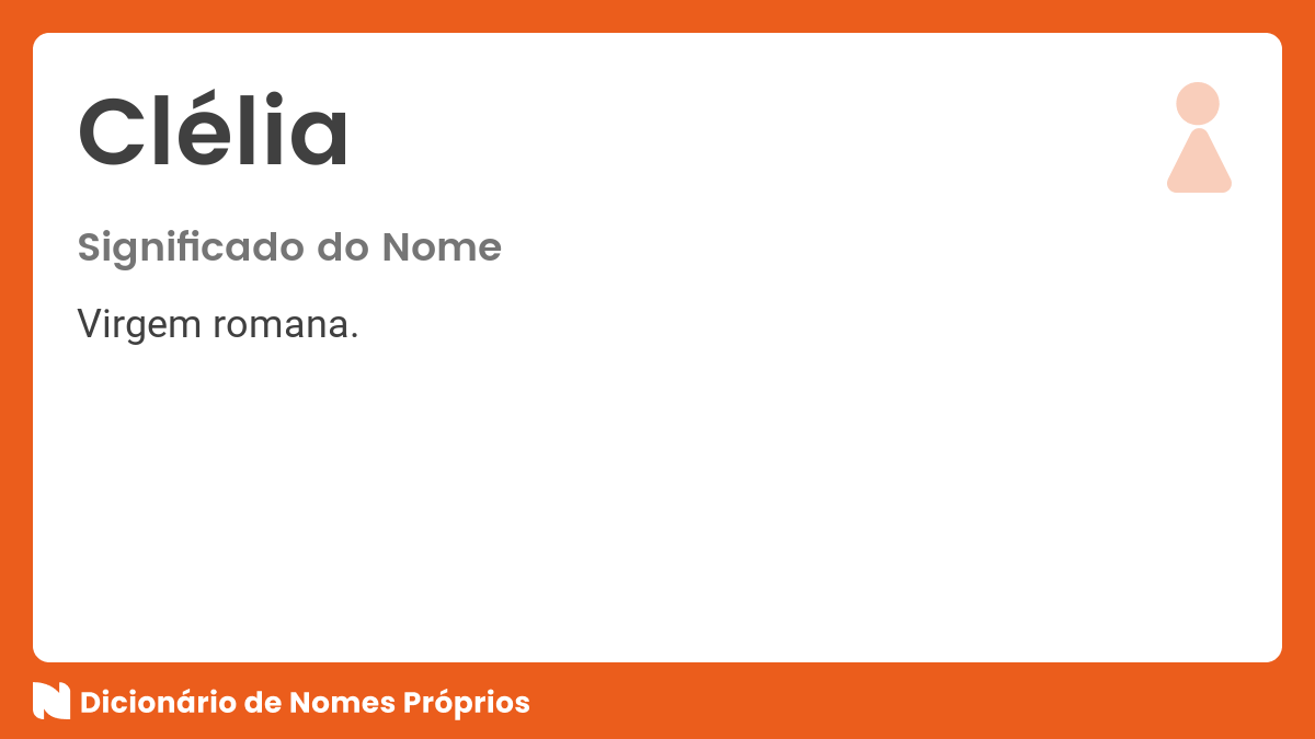 Significado do nome Clélia - Dicionário de Nomes Próprios