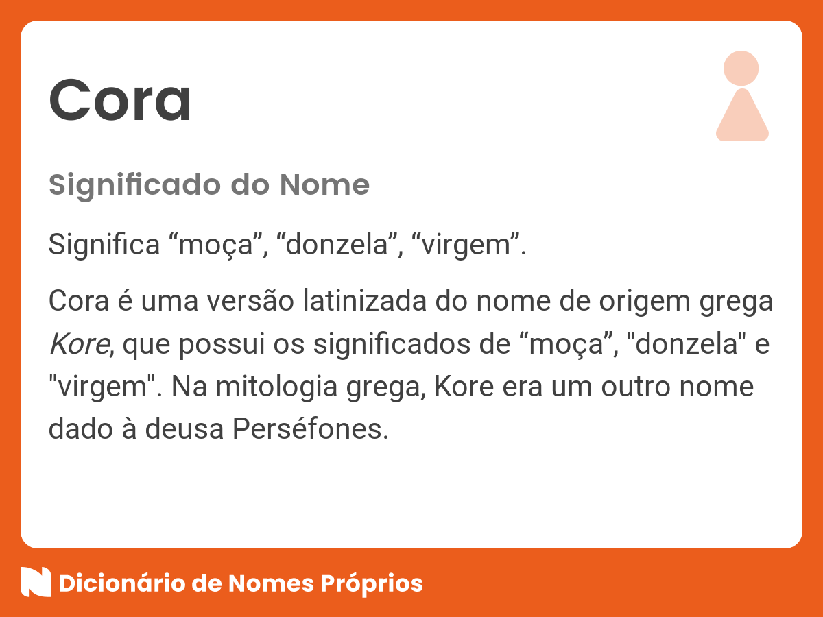 Significado do nome Cora - Dicionário de Nomes Próprios