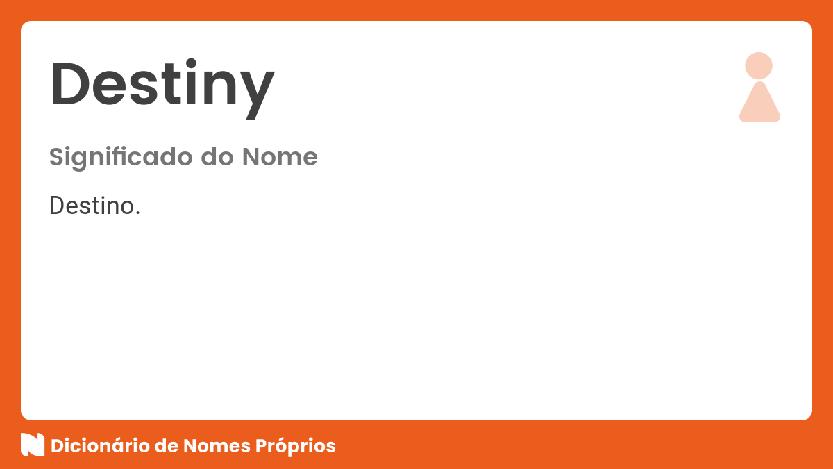Significado do nome Destiny - Dicionário de Nomes Próprios