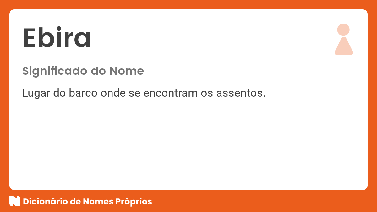 Significado do nome Ebira - Dicionário de Nomes Próprios