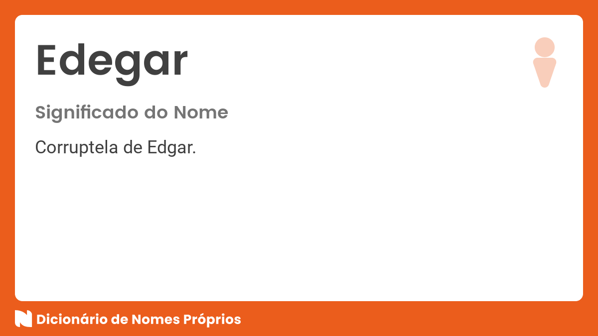 Significado do nome Edegar - Dicionário de Nomes Próprios