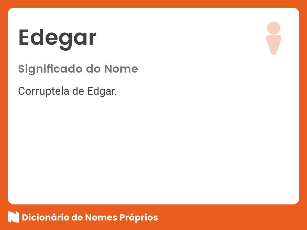 Significado do nome Edegar - Dicionário de Nomes Próprios