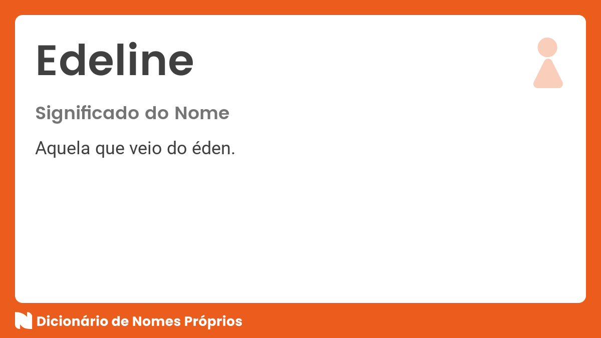 Significado do nome Edeline - Dicionário de Nomes Próprios