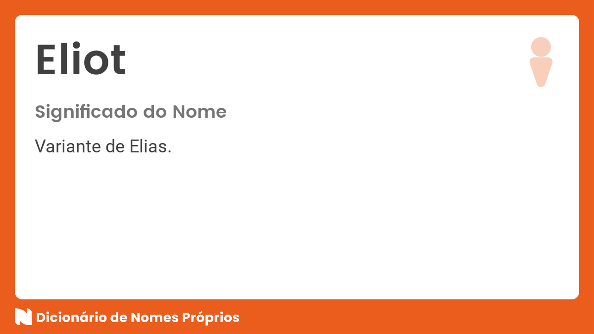 Significado do nome Eliot - Dicionário de Nomes Próprios