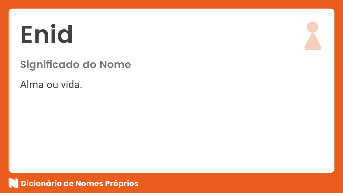 Significado do nome Enid - Dicionário de Nomes Próprios