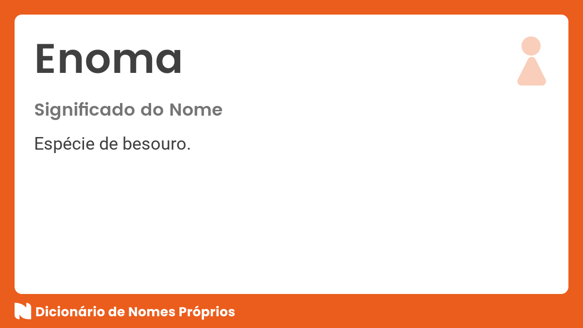 Significado do nome Enoma - Dicionário de Nomes Próprios