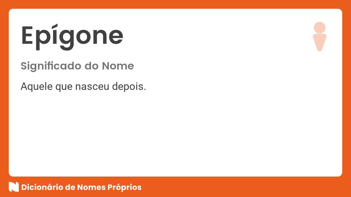 Significado do nome Epígone - Dicionário de Nomes Próprios