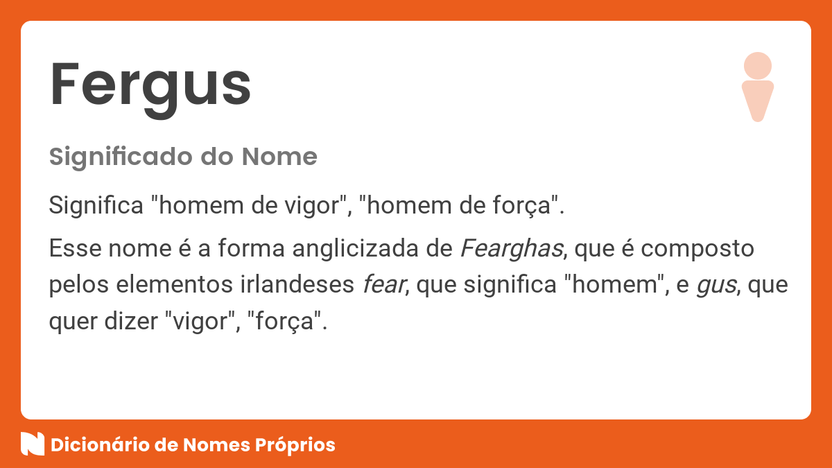 Significado do nome Fergus - Dicionário de Nomes Próprios