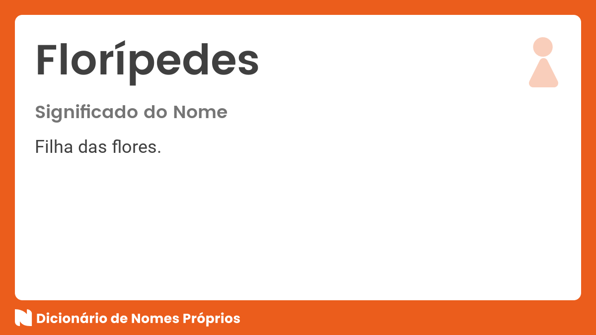 Significado do nome Florípedes - Dicionário de Nomes Próprios