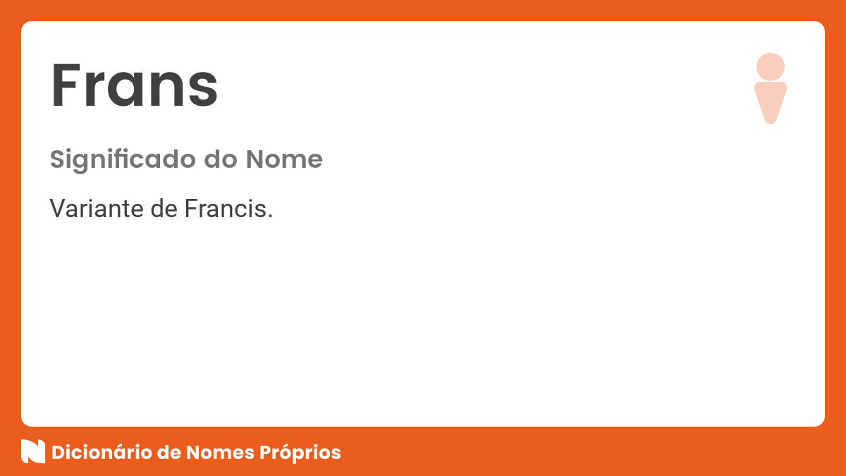 Significado do nome Frans - Dicionário de Nomes Próprios