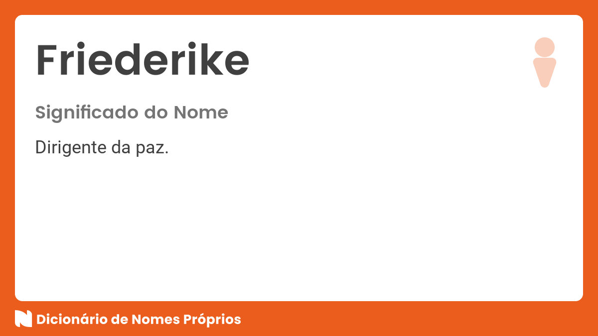Significado do nome Friederike - Dicionário de Nomes Próprios