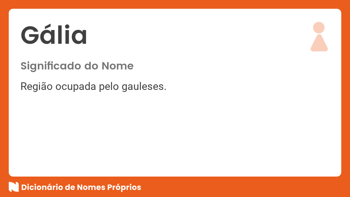 Significado do nome Gália - Dicionário de Nomes Próprios