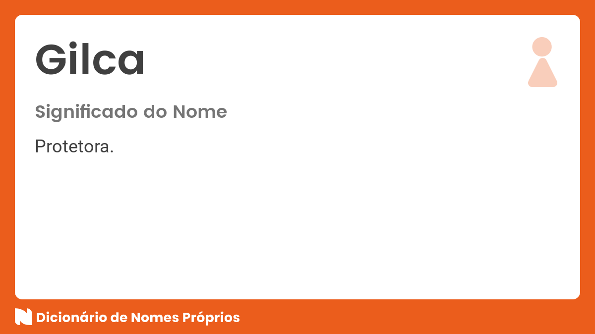 Significado do nome Gilca - Dicionário de Nomes Próprios