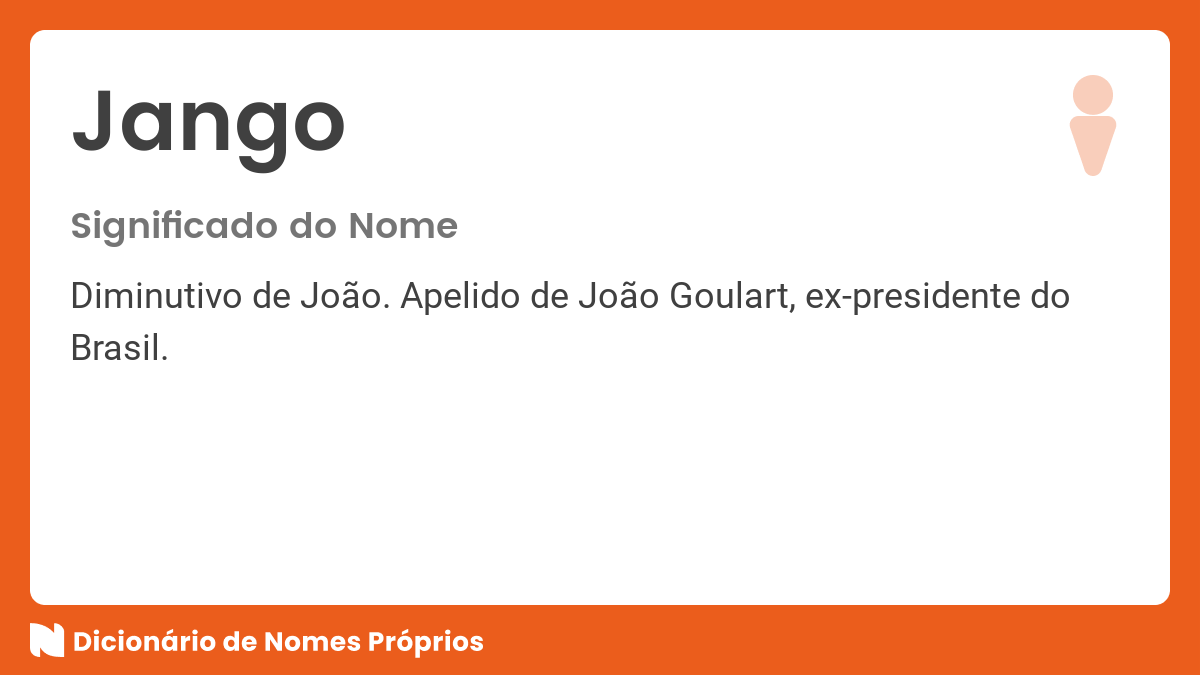Significado do nome Jango - Dicionário de Nomes Próprios