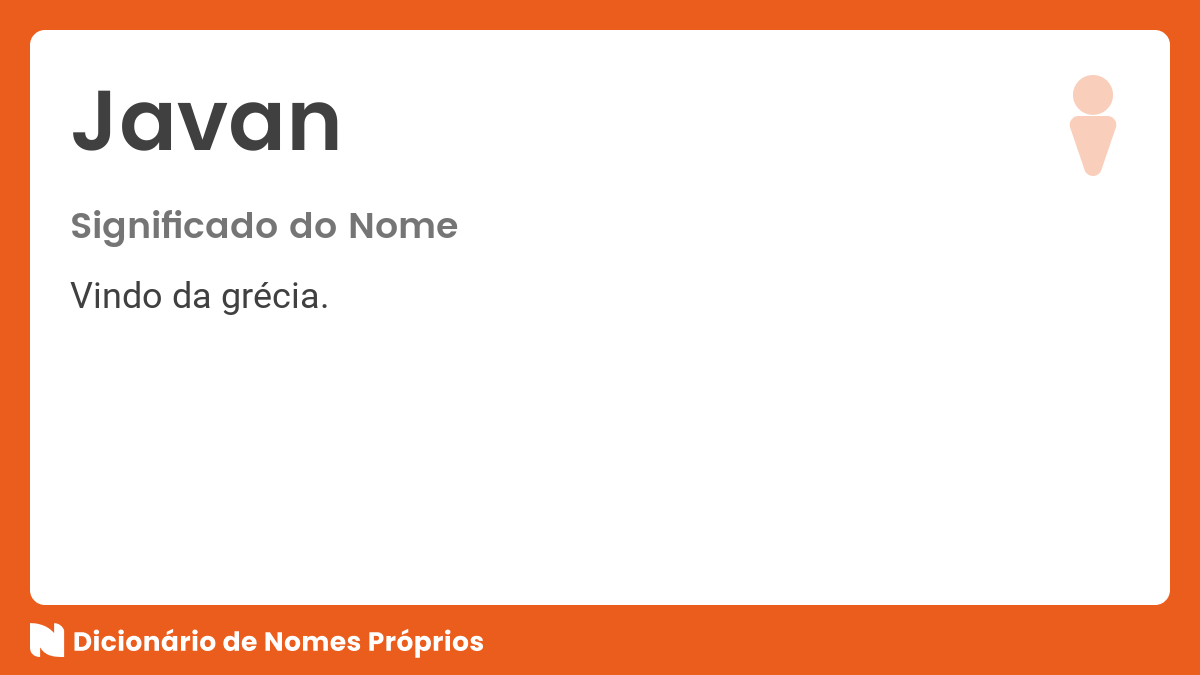 Significado do nome Javan - Dicionário de Nomes Próprios