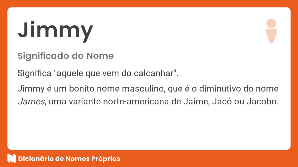 Significado do nome Jimmy - Dicionário de Nomes Próprios