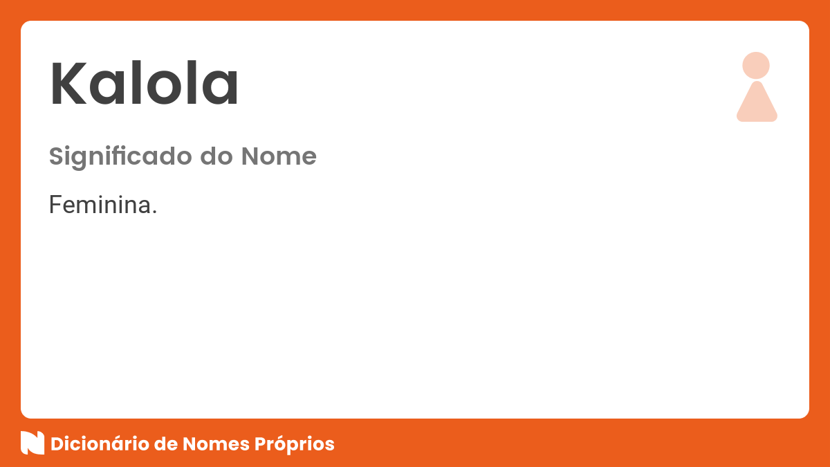 Significado do nome Kalola - Dicionário de Nomes Próprios