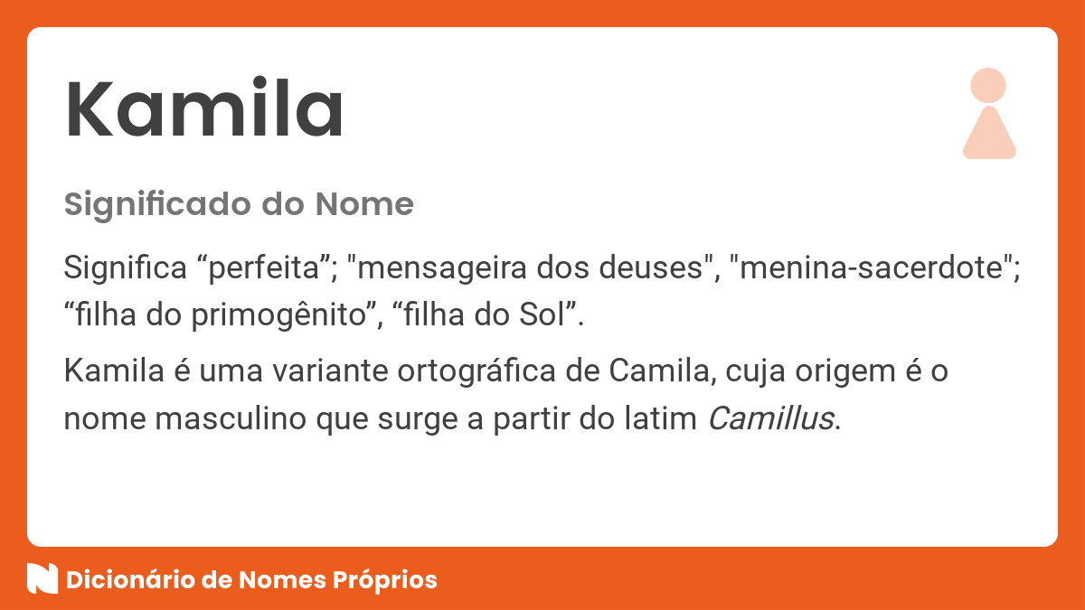 Significado do nome Kamila - Dicionário de Nomes Próprios