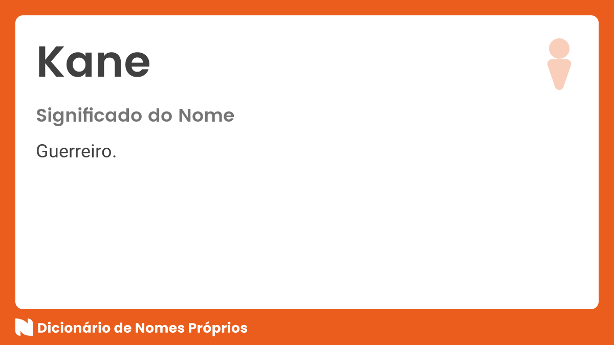 Significado do nome Kane - Dicionário de Nomes Próprios