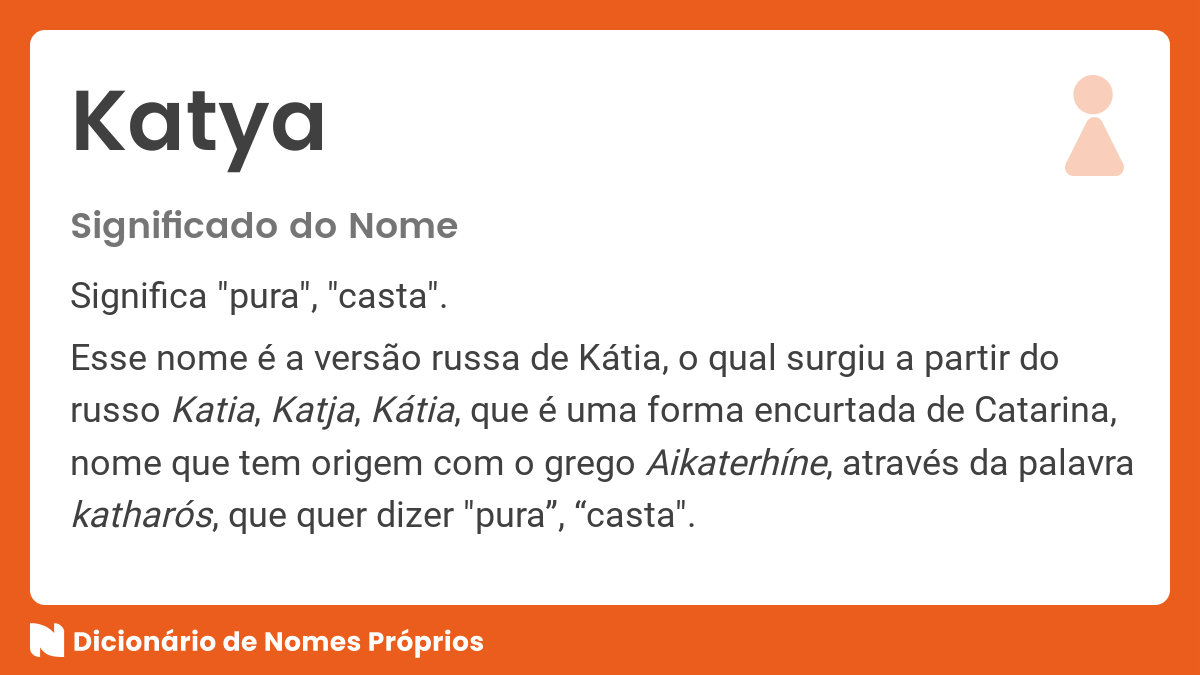 Significado do nome Katya - Dicionário de Nomes Próprios
