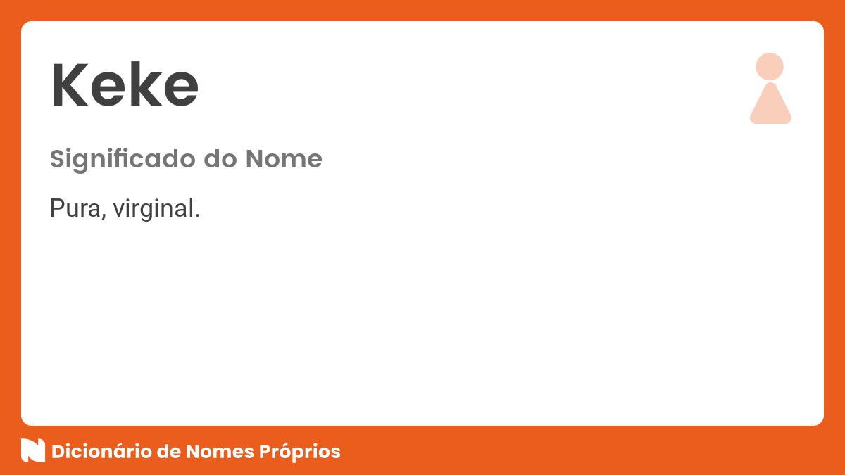 Significado do nome Keke - Dicionário de Nomes Próprios