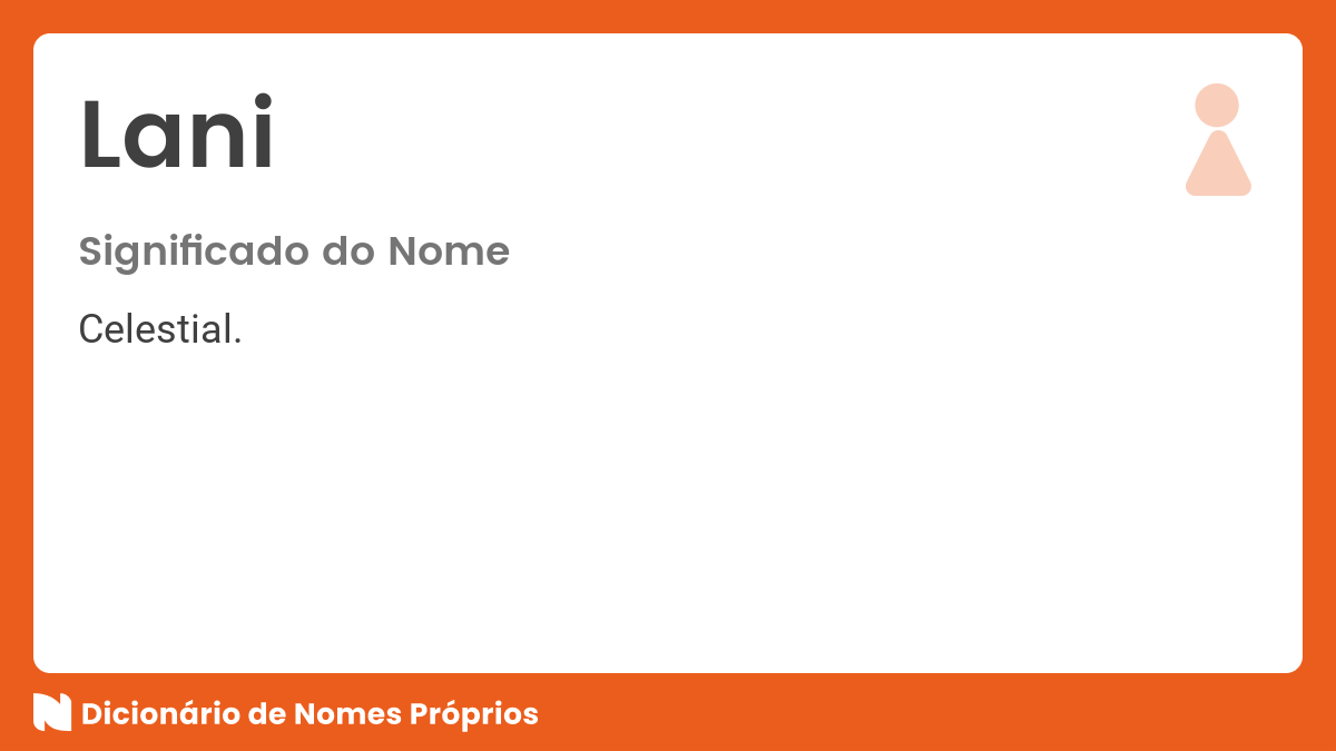 Significado do nome Lani - Dicionário de Nomes Próprios
