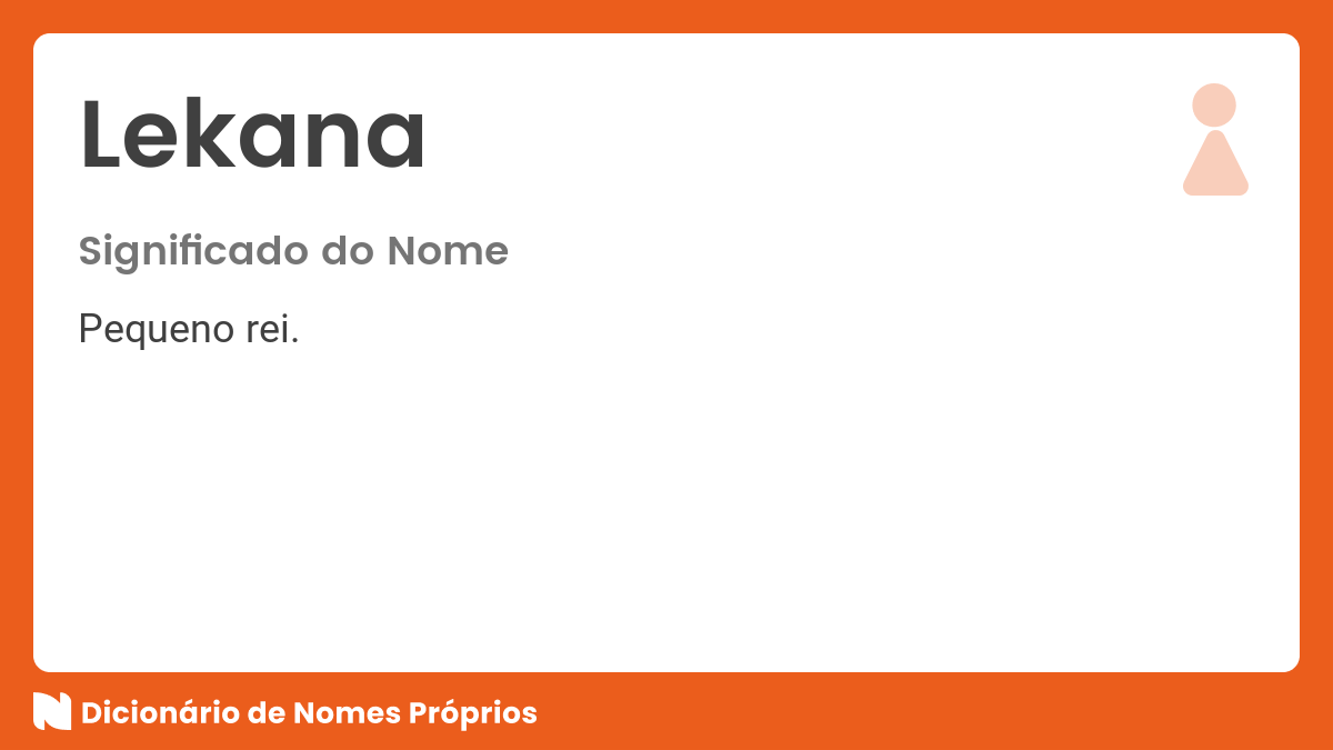 Significado do nome Lekana - Dicionário de Nomes Próprios