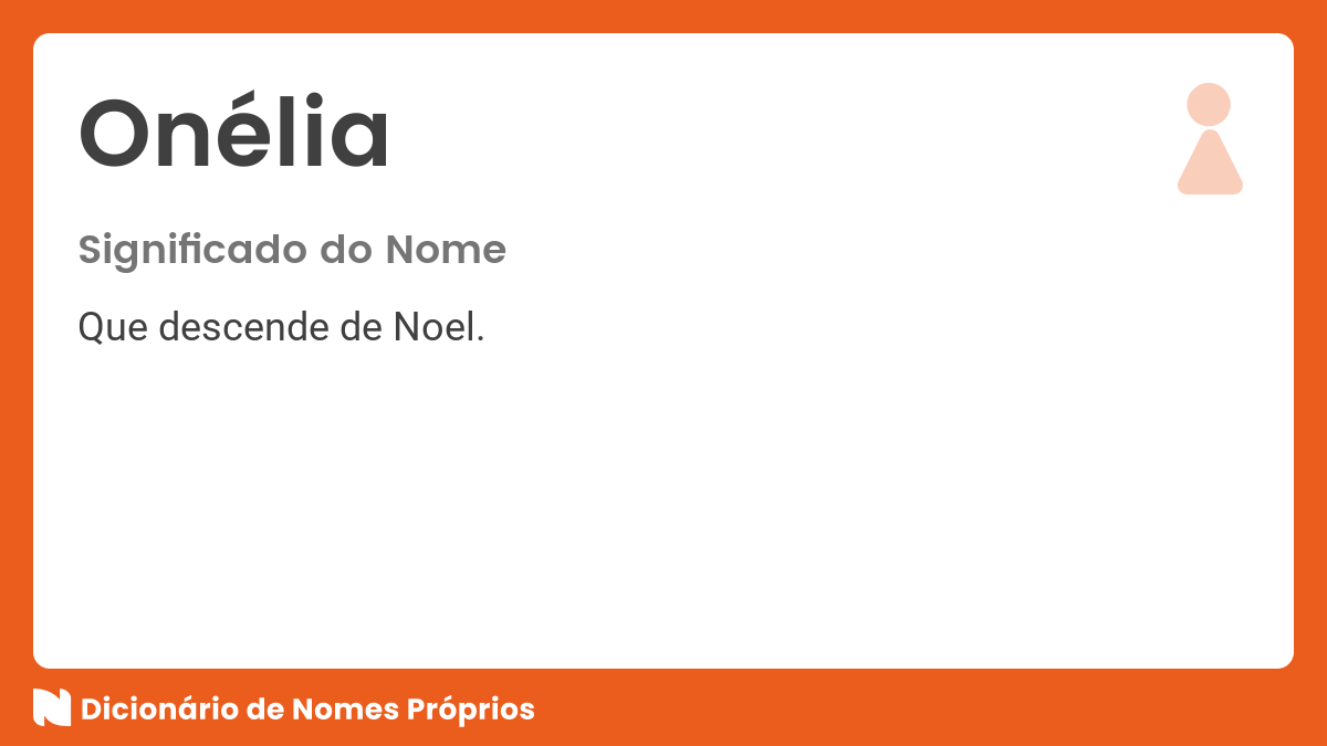Significado do nome Onélia - Dicionário de Nomes Próprios