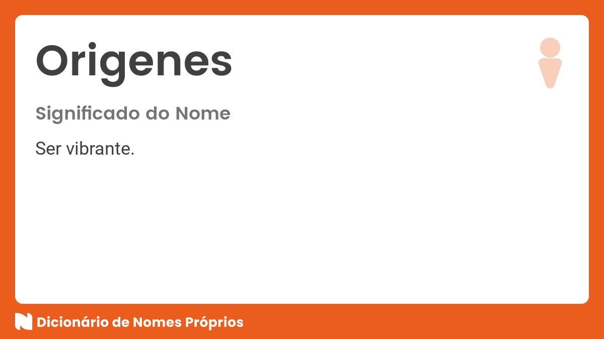 Significado do nome Origenes - Dicionário de Nomes Próprios