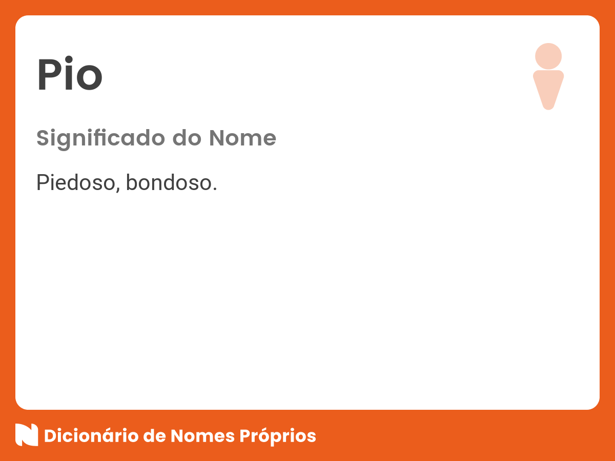 Significado do nome Pio - Dicionário de Nomes Próprios