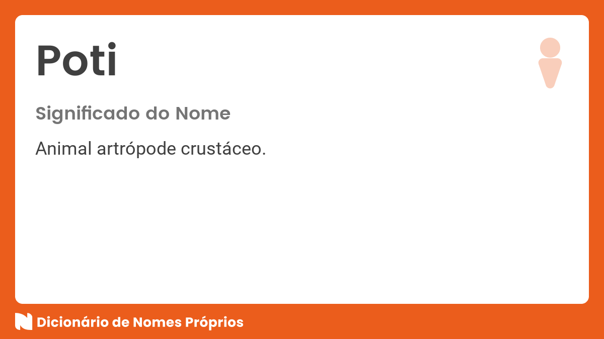 Significado do nome Poti - Dicionário de Nomes Próprios