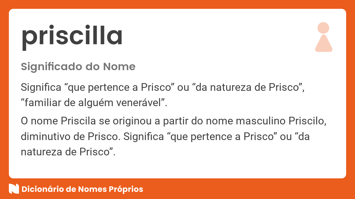 Significado do nome Priscila - Dicionário de Nomes Próprios